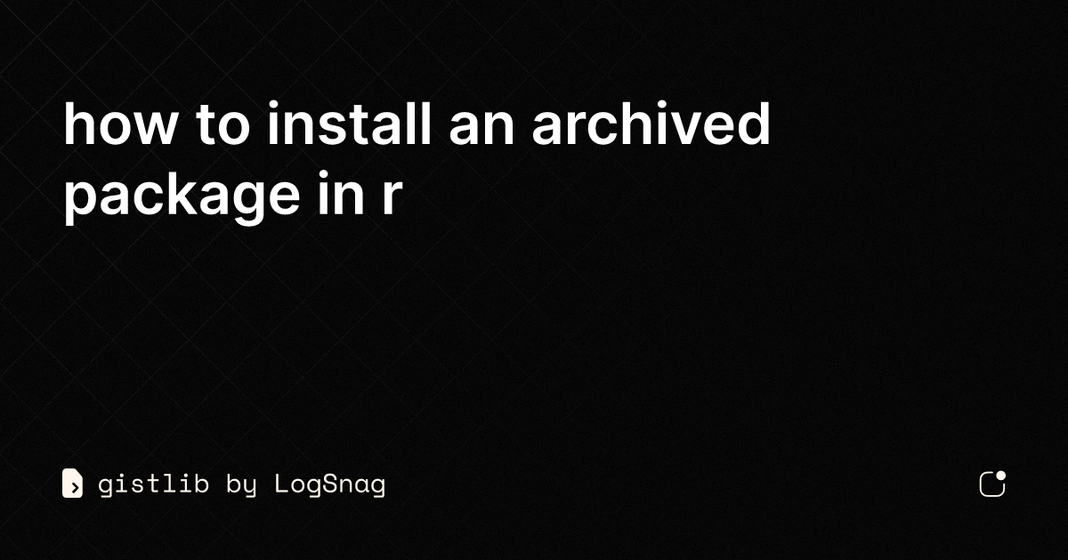 gistlib - how to install an archived package in r