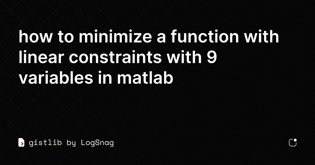 gistlib - how to minimize a function with linear constraints with 9 ...