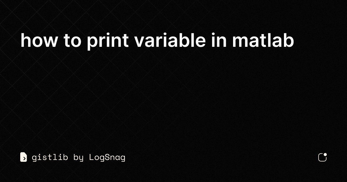 gistlib - how to print variable in matlab