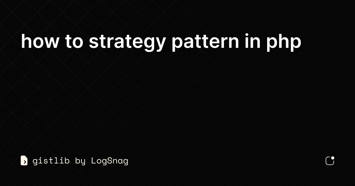 gistlib - how to strategy pattern in php