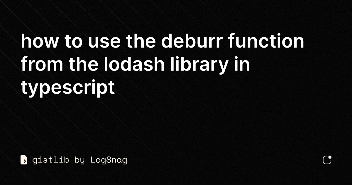 Gistlib How To Use The Deburr Function From The Lodash Library In Typescript