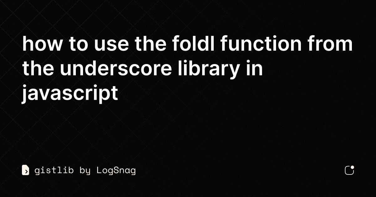 gistlib - how to use the foldl function from the underscore library in ...