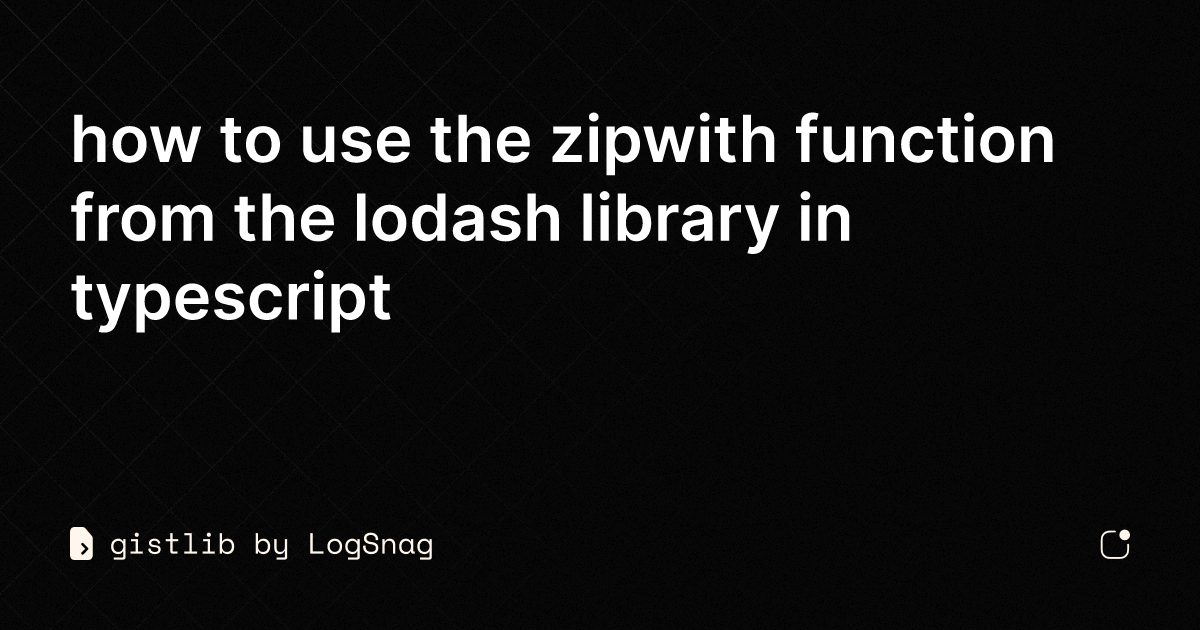gistlib - how to use the zipwith function from the lodash library in typescript