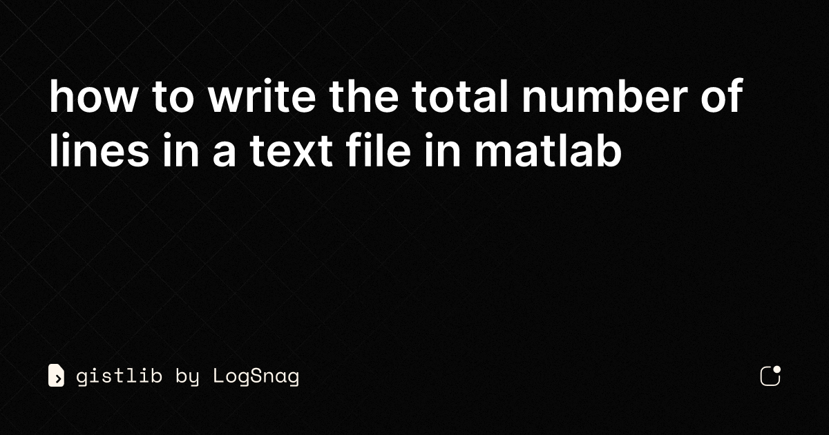 gistlib - how to write the total number of lines in a text file in matlab