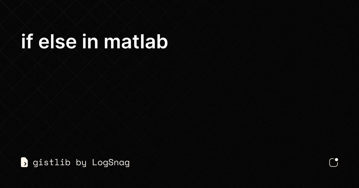 Gistlib If Else In Matlab 3592