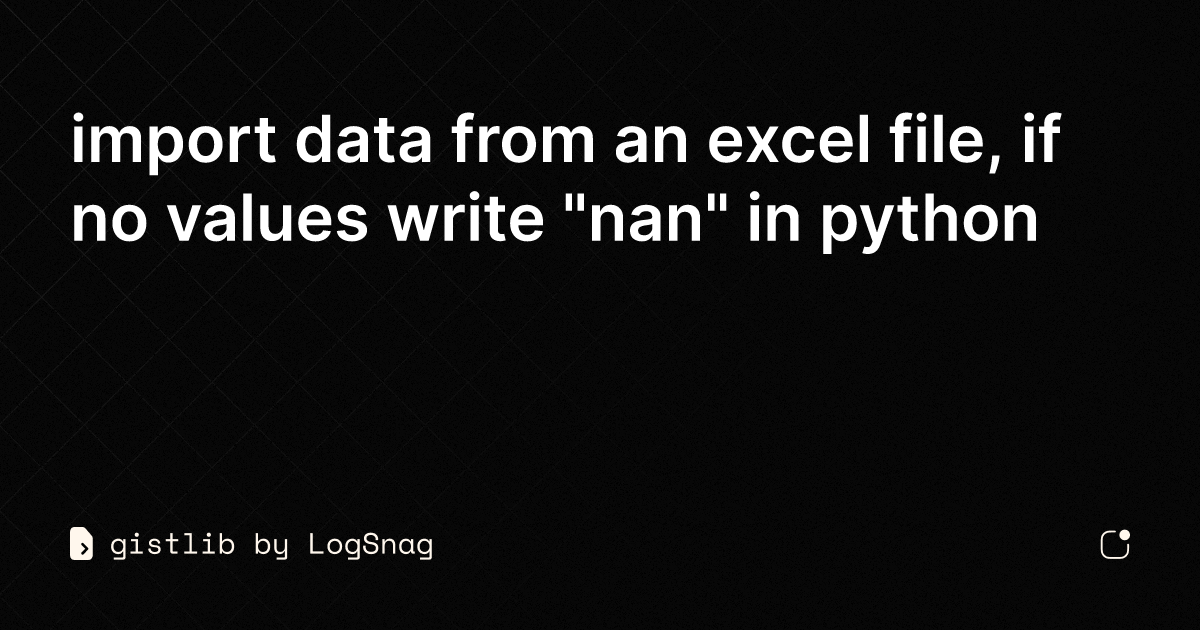 gistlib - import data from an excel file, if no values write "nan" in python