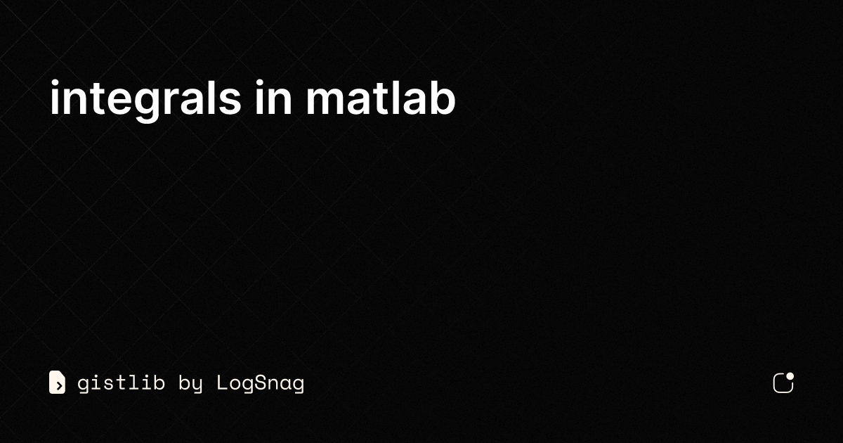 Gistlib Integrals In Matlab 9739