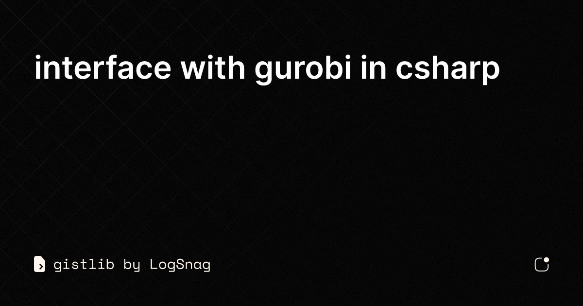 Gistlib Interface With Gurobi In Csharp 8236