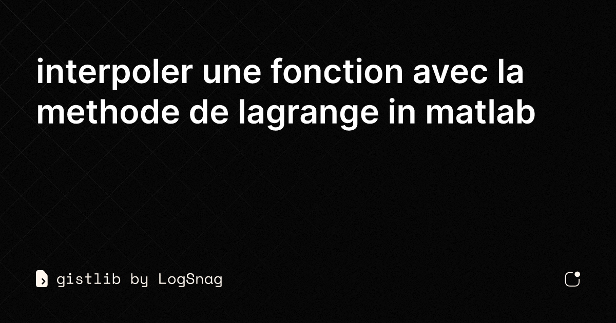 gistlib - interpoler une fonction avec la methode de lagrange in matlab