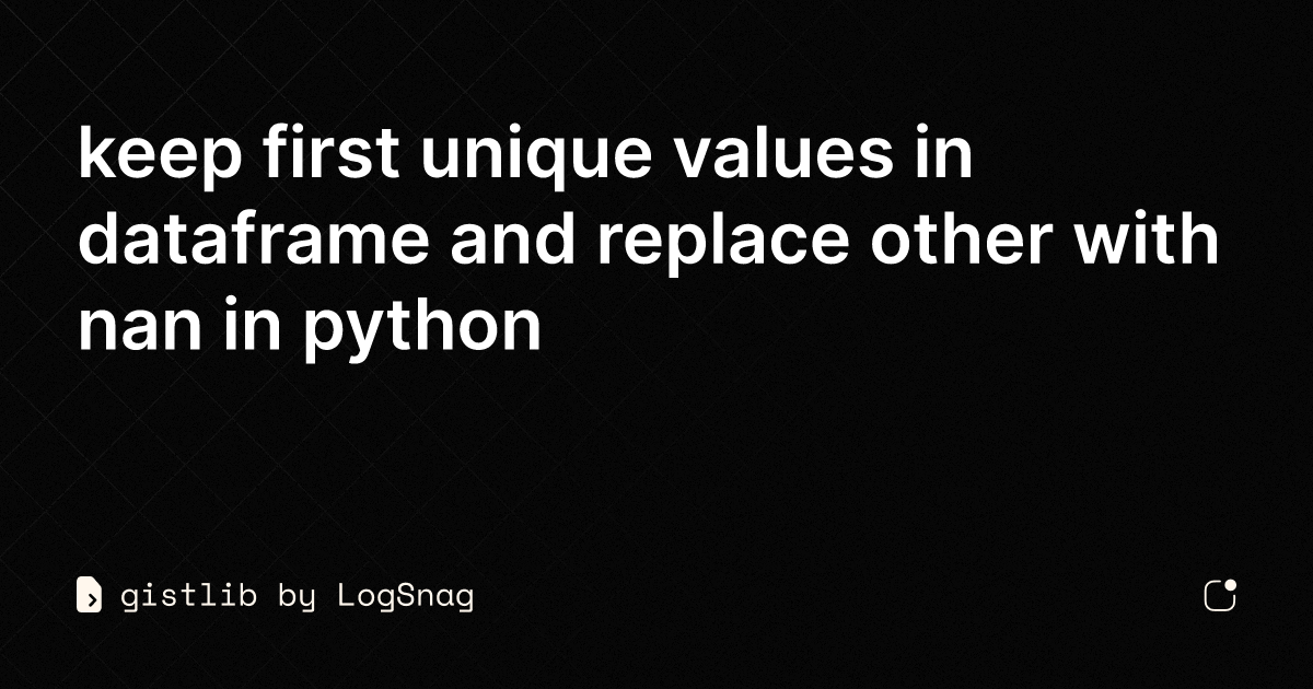 Gistlib Keep First Unique Values In Dataframe And Replace Other With Nan In Python