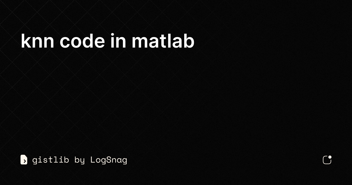 Gistlib Knn Code In Matlab