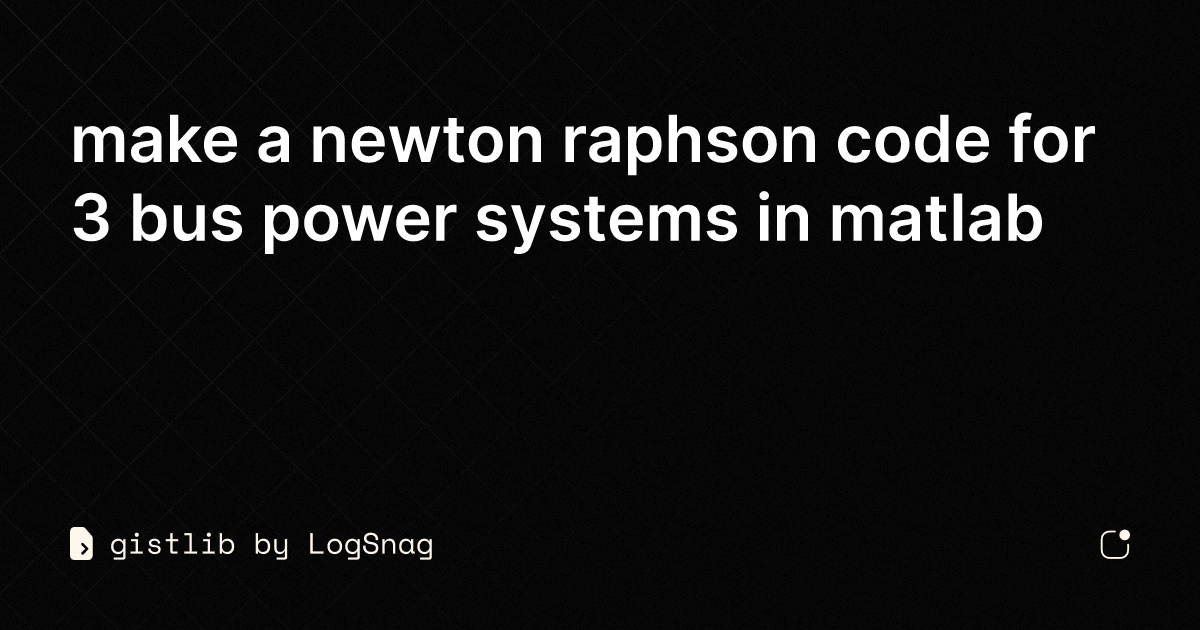 gistlib - make a newton raphson code for 3 bus power systems in matlab