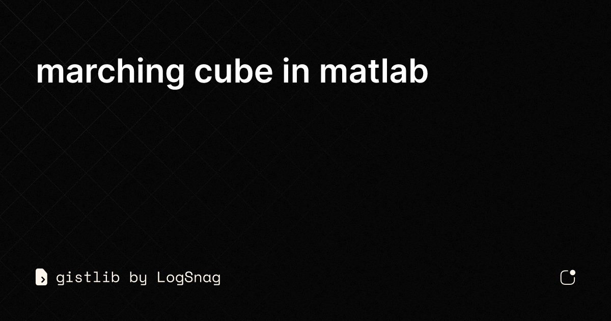 Gistlib Marching Cube In Matlab 5552