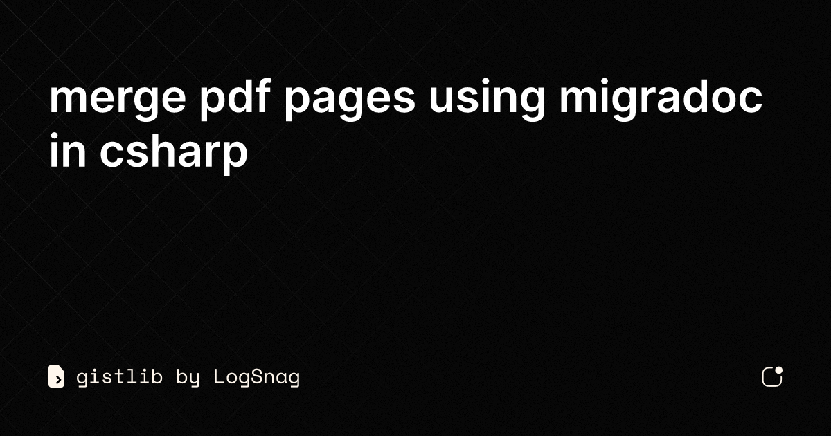 Gistlib Merge Pdf Pages Using Migradoc In Csharp 6397