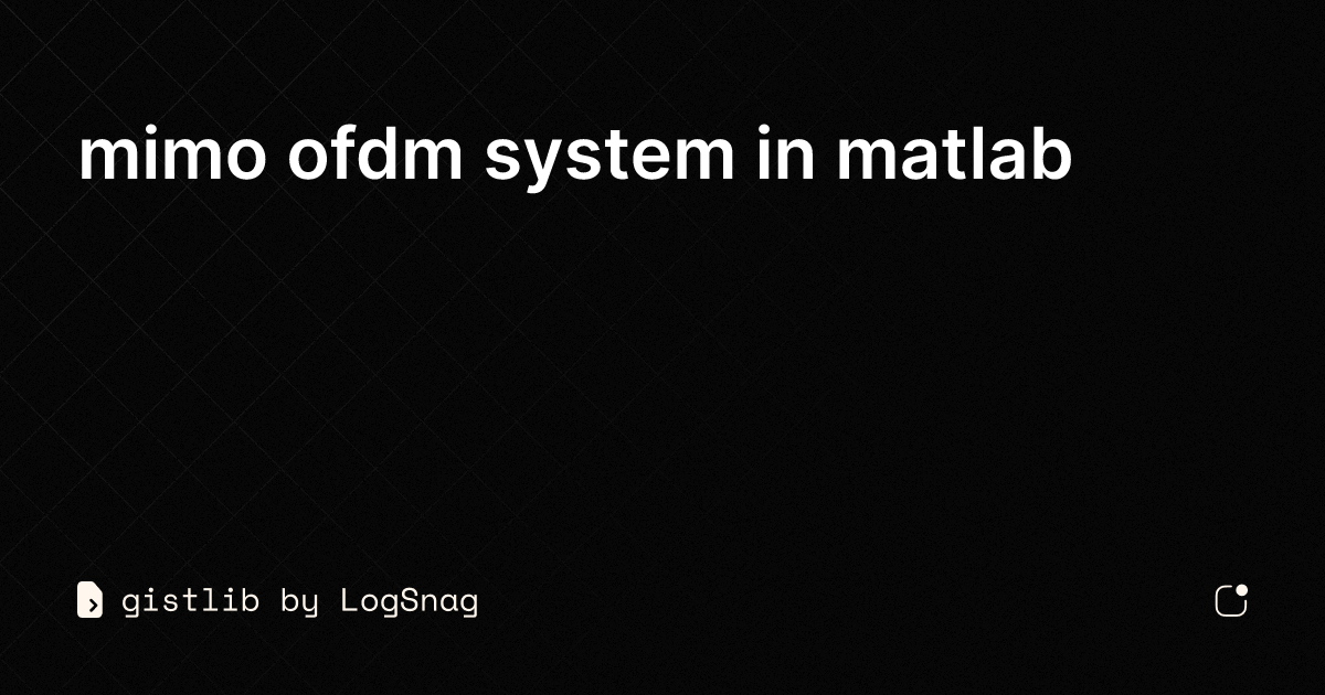 Gistlib Mimo Ofdm System In Matlab