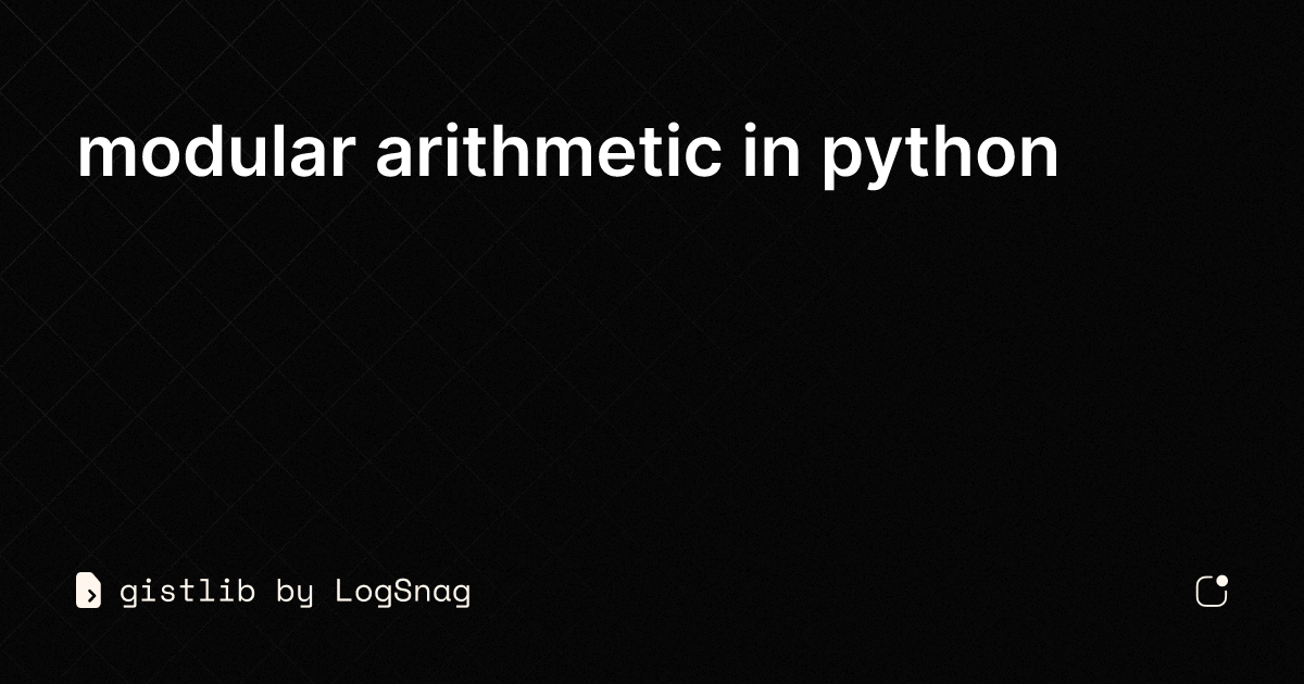 Gistlib Modular Arithmetic In Python