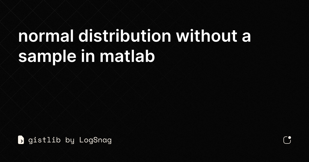 Gistlib Normal Distribution Without A Sample In Matlab