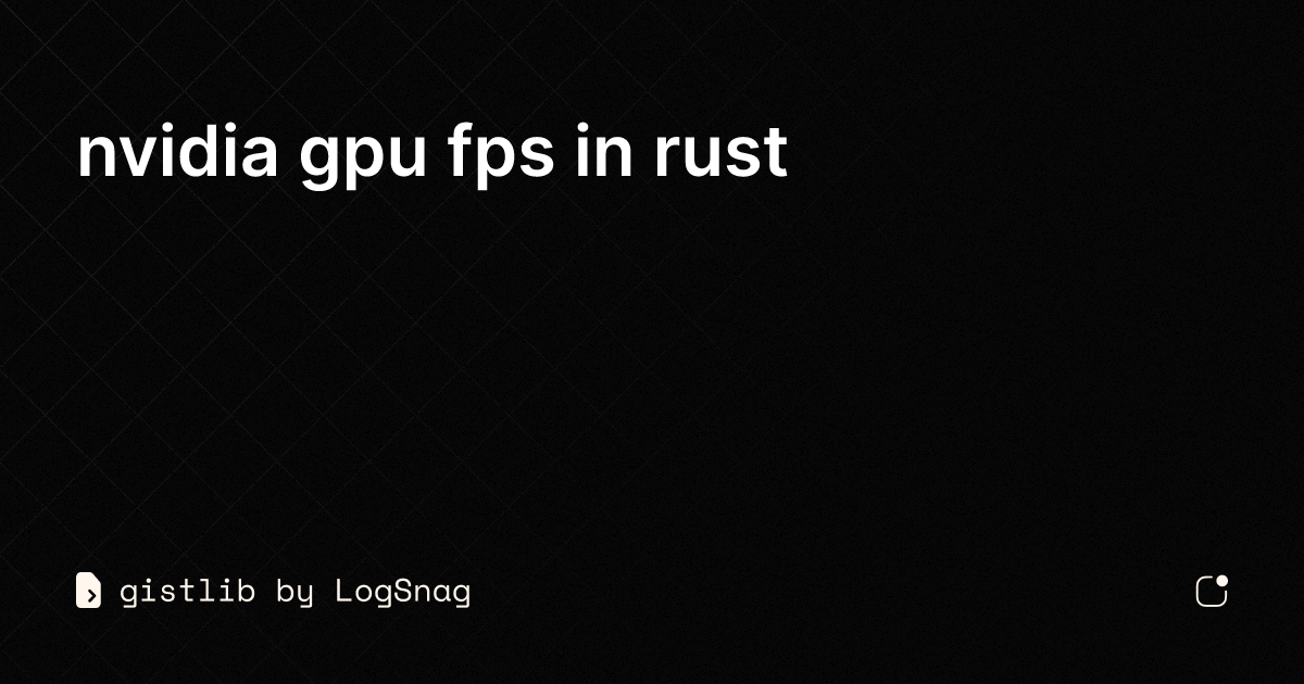 gistlib - nvidia gpu fps in rust