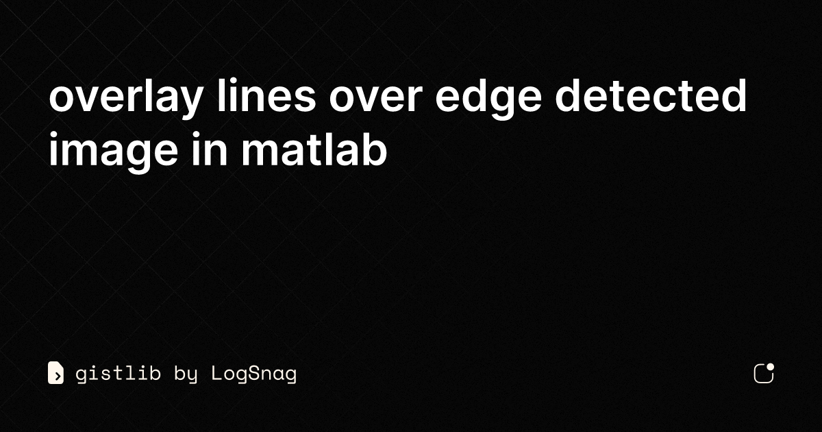 Gistlib Overlay Lines Over Edge Detected Image In Matlab