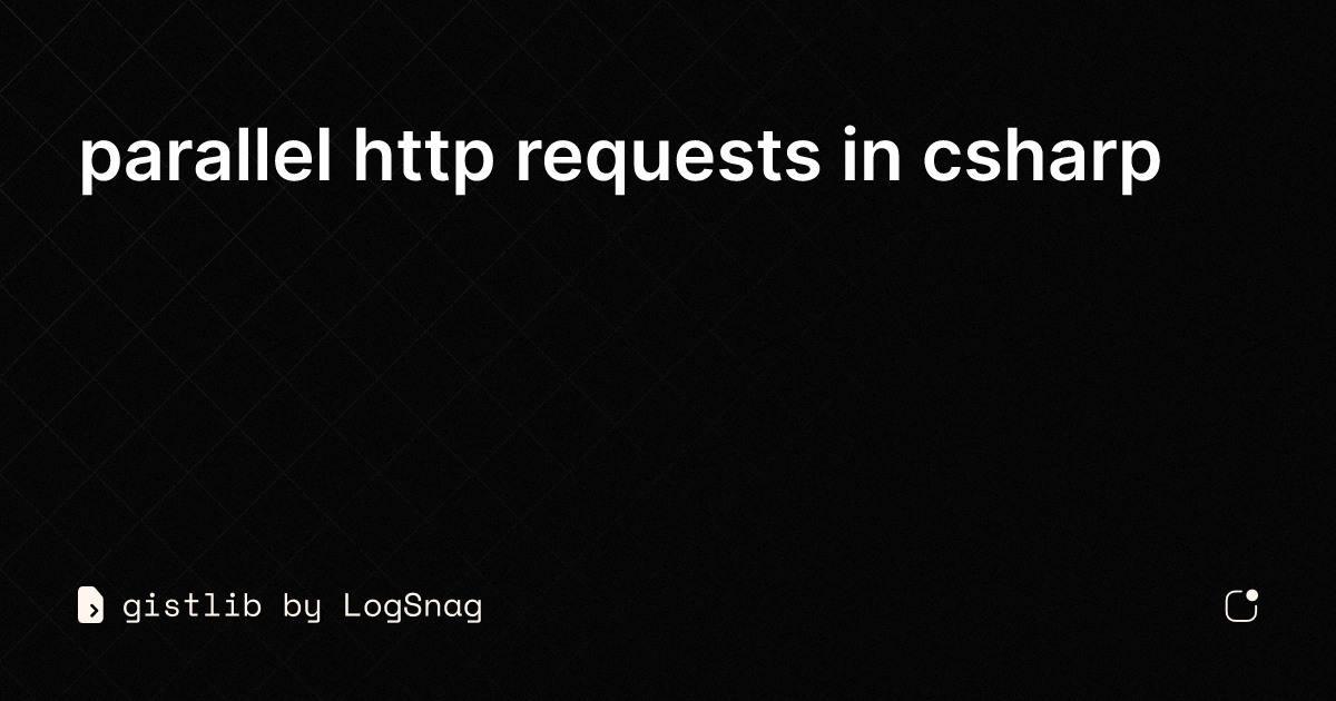 gistlib - parallel http requests in csharp