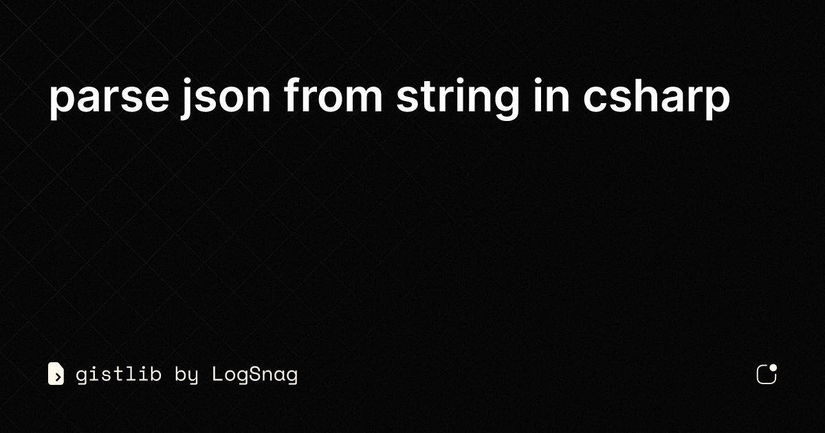 Gistlib Parse Json From String In Csharp