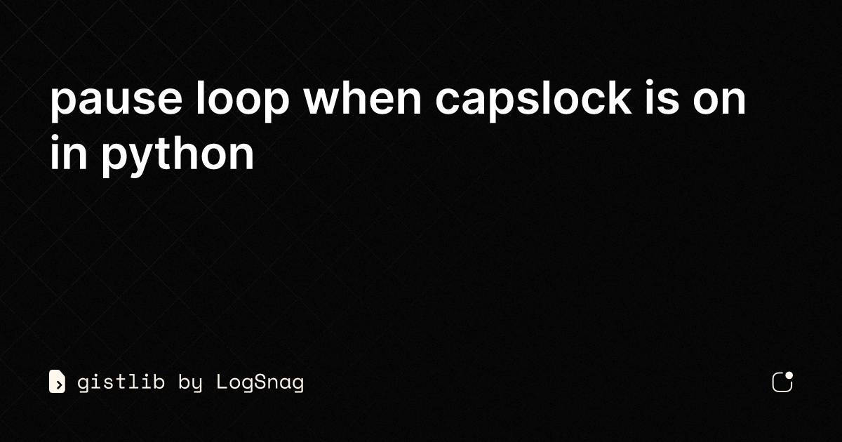 gistlib-pause-loop-when-capslock-is-on-in-python