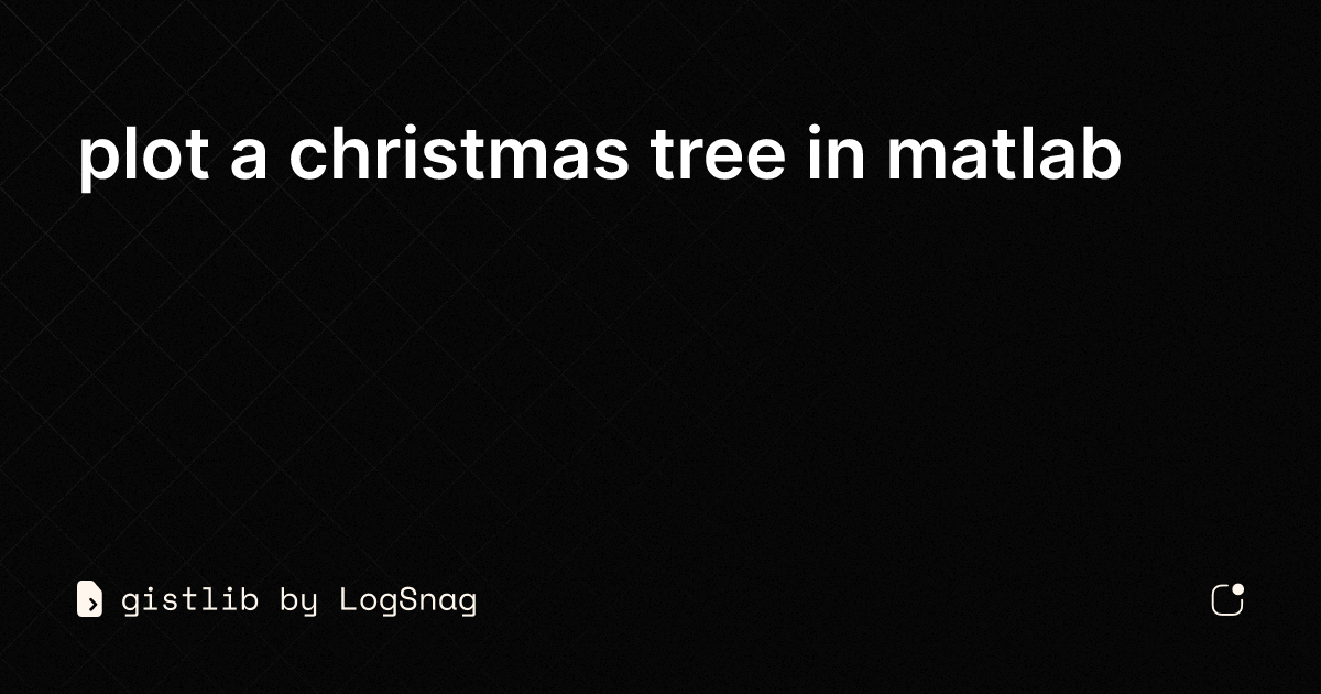 Gistlib Plot A Christmas Tree In Matlab 1357