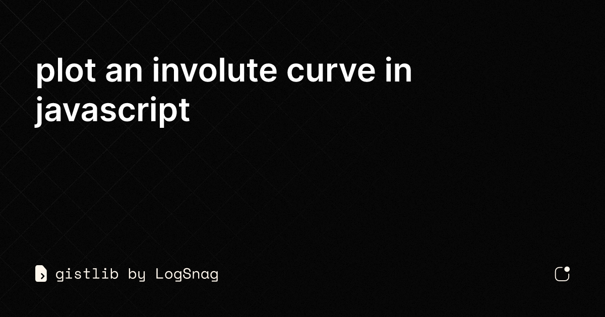 Gistlib Plot An Involute Curve In Javascript