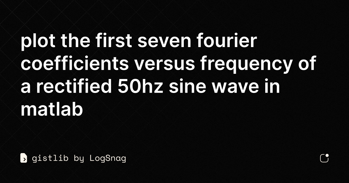 gistlib - plot the first seven fourier coefficients versus frequency of ...