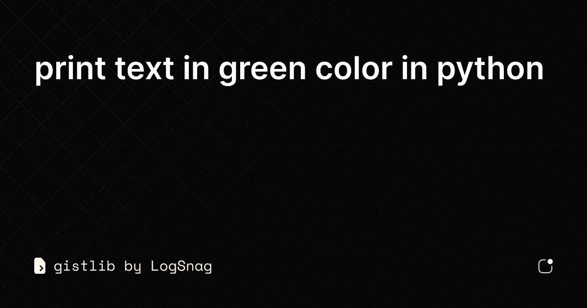 gistlib-print-text-in-green-color-in-python