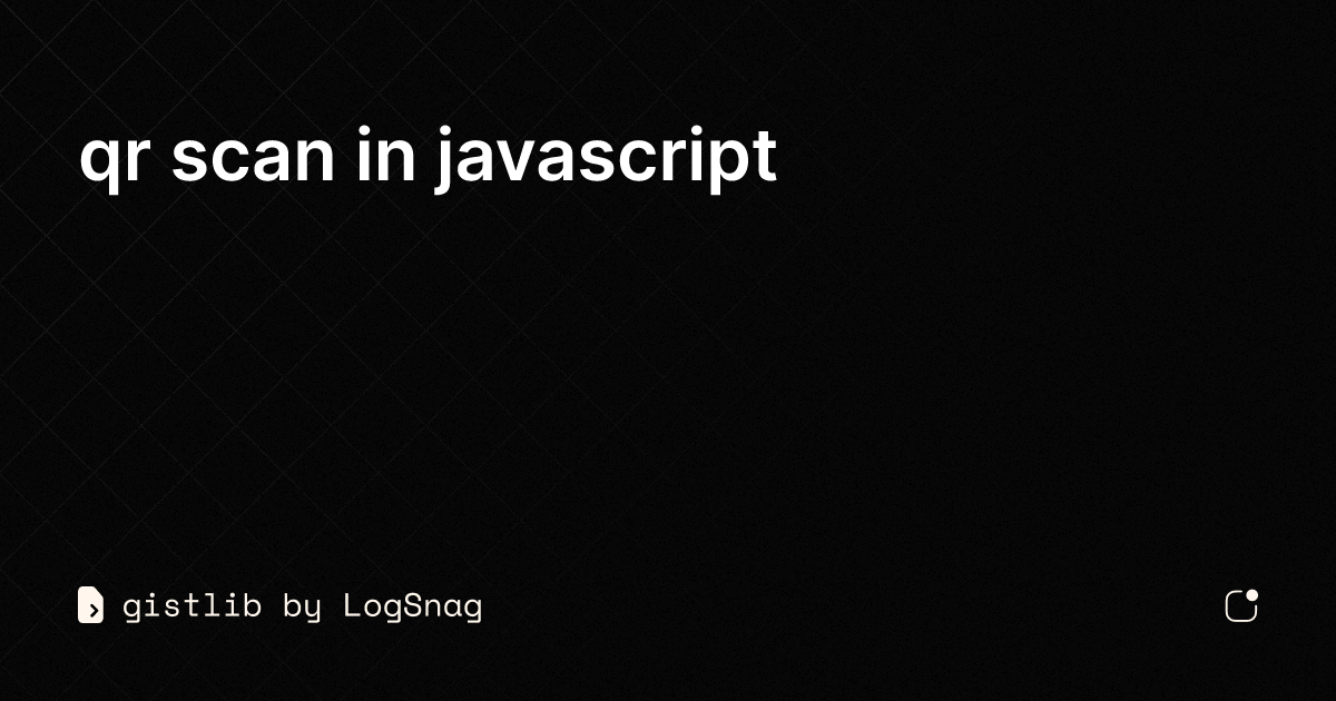 Gistlib Qr Scan In Javascript