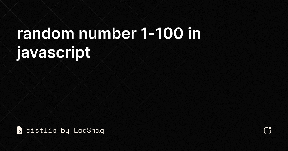 gistlib - random number 1-100 in javascript