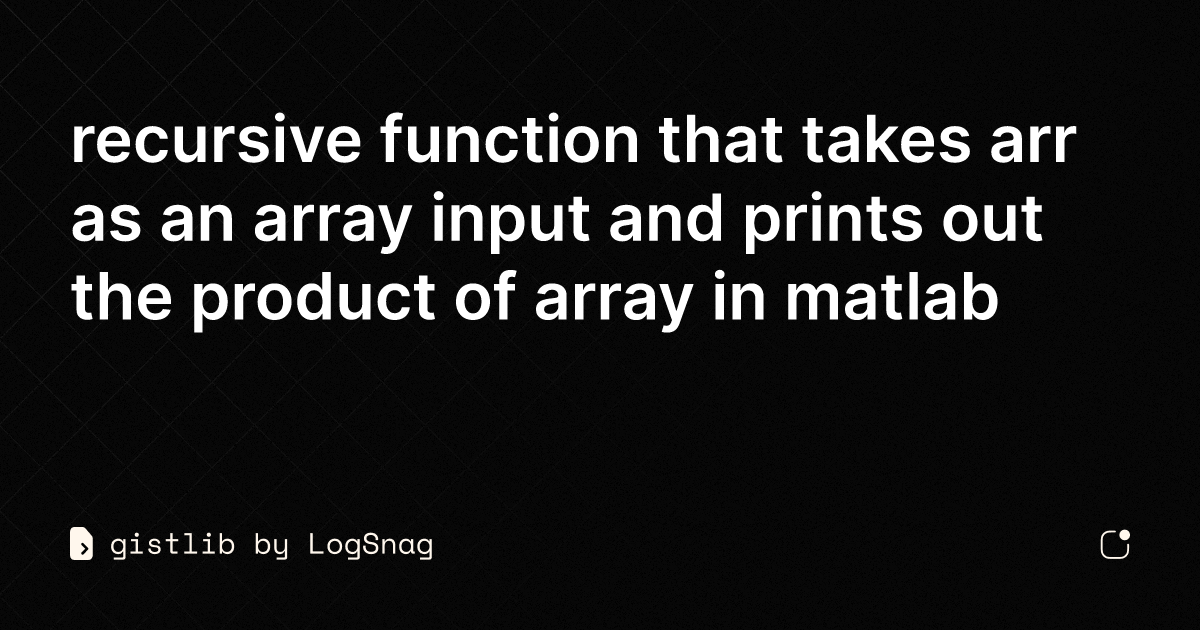 Gistlib Recursive Function That Takes Arr As An Array Input And Prints Out The Product Of