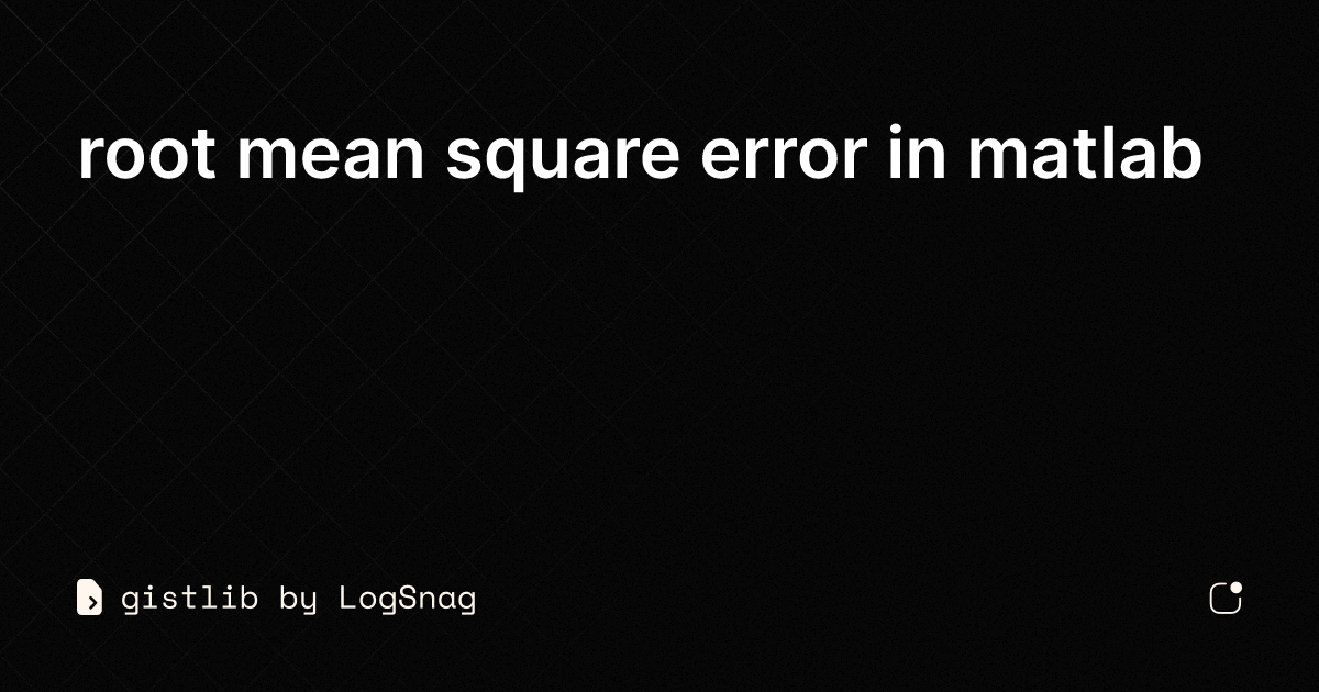 Gistlib Root Mean Square Error In Matlab 2410