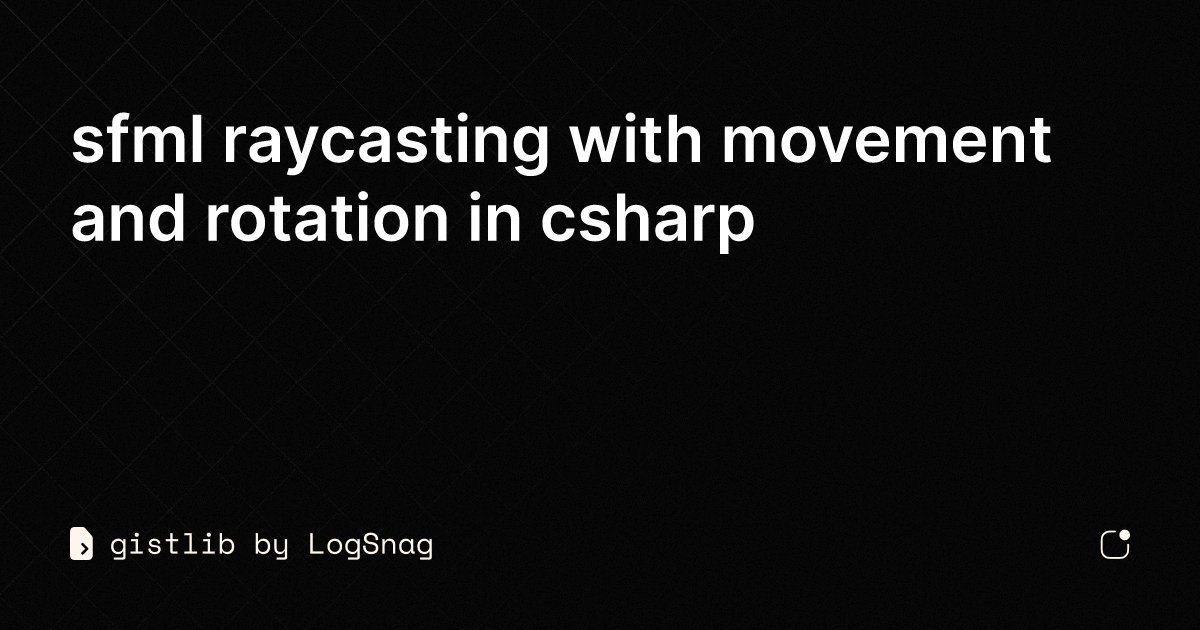 Gistlib Sfml Raycasting With Movement And Rotation In Csharp