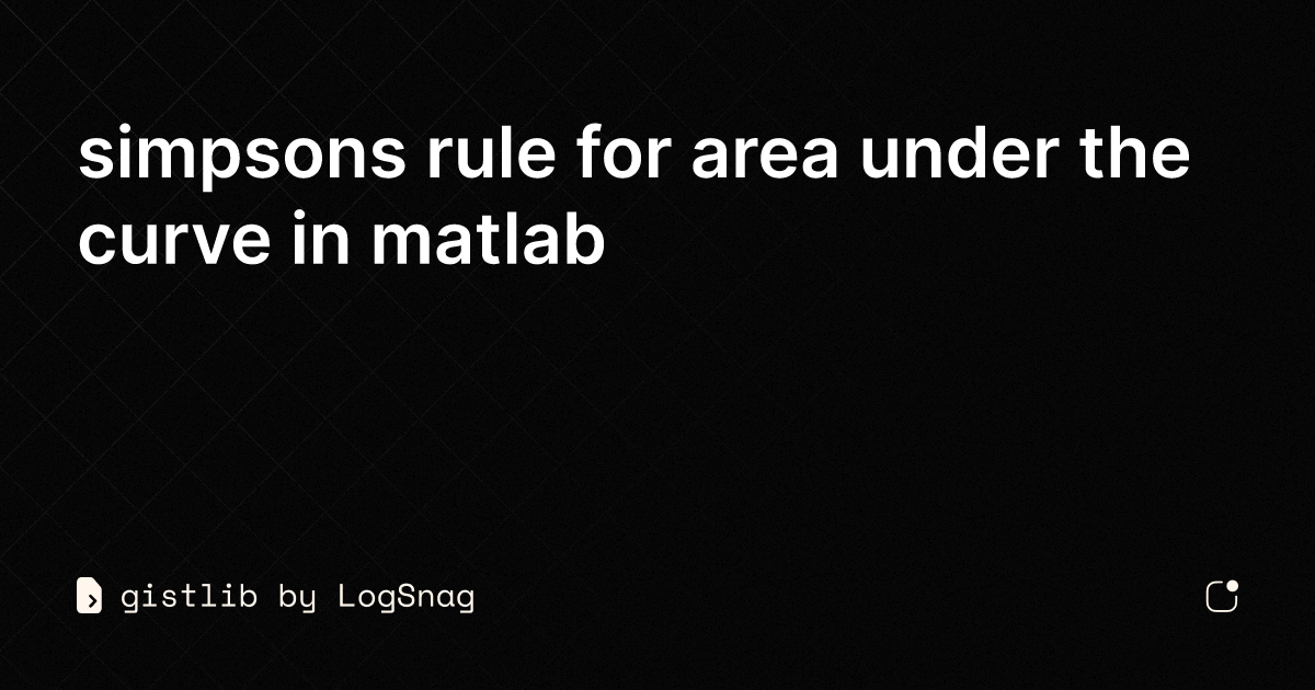 Gistlib Simpsons Rule For Area Under The Curve In Matlab