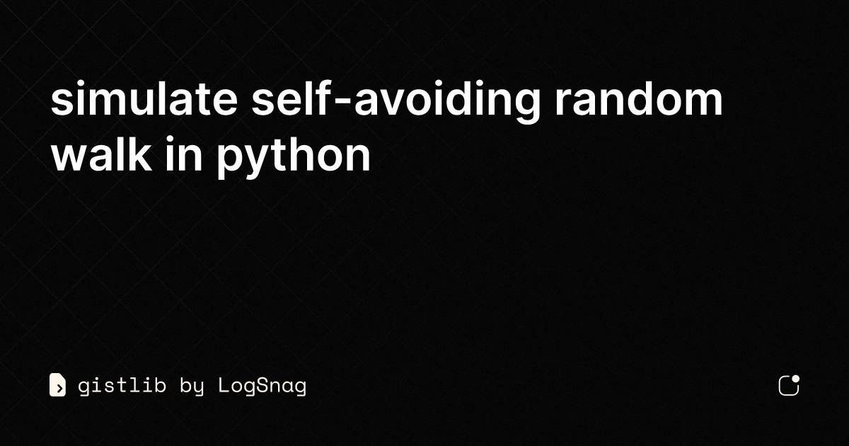 gistlib - simulate self-avoiding random walk in python