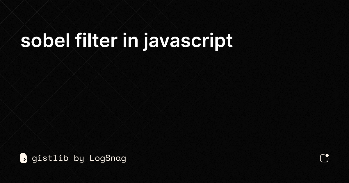 Gistlib Sobel Filter In Javascript 