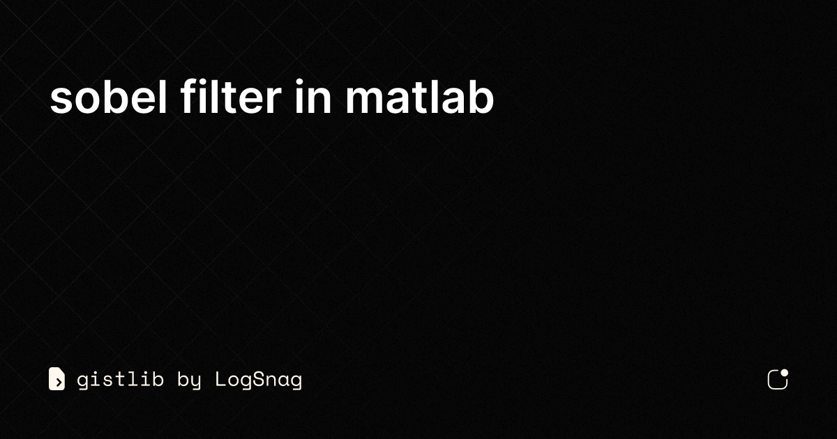Gistlib Sobel Filter In Matlab 6338