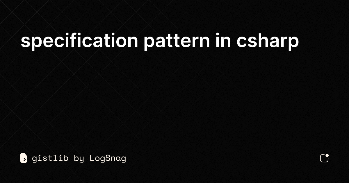 Gistlib Specification Pattern In Csharp 0344