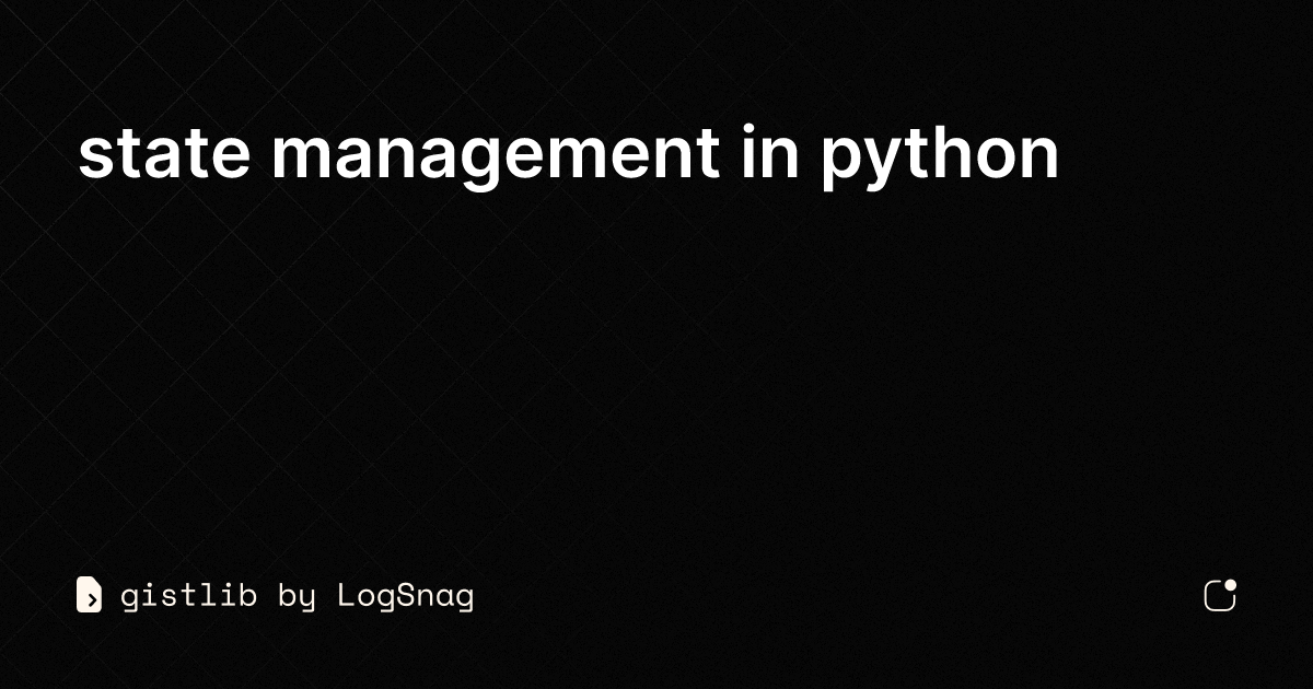 Gistlib State Management In Python 