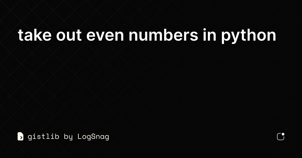 gistlib - take out even numbers in python
