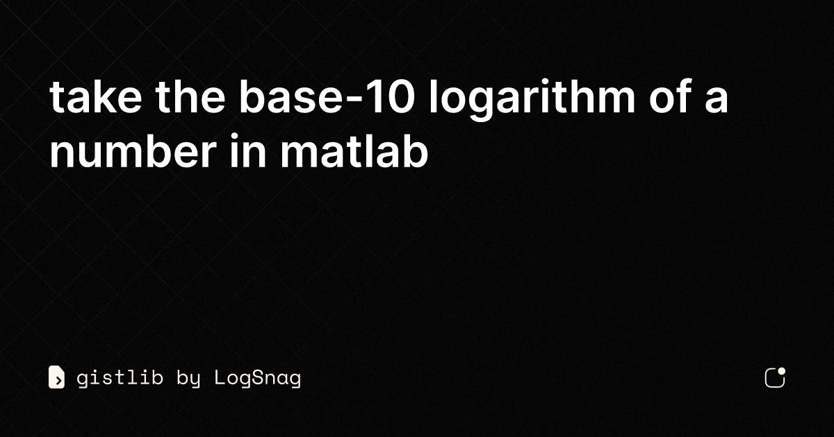 gistlib - take the base-10 logarithm of a number in matlab