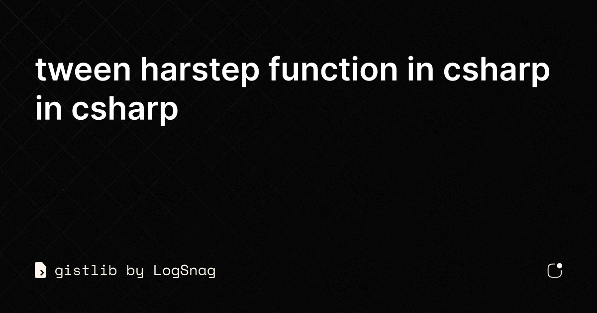 Gistlib Tween Harstep Function In Csharp In Csharp 5038