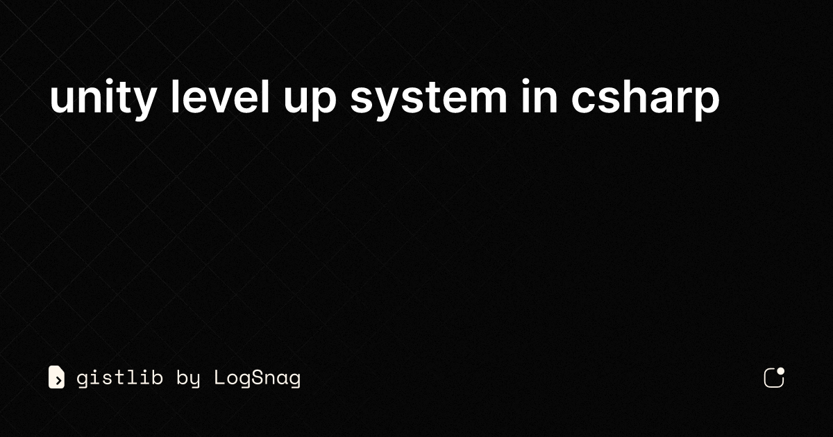 Gistlib Unity Level Up System In Csharp 3915