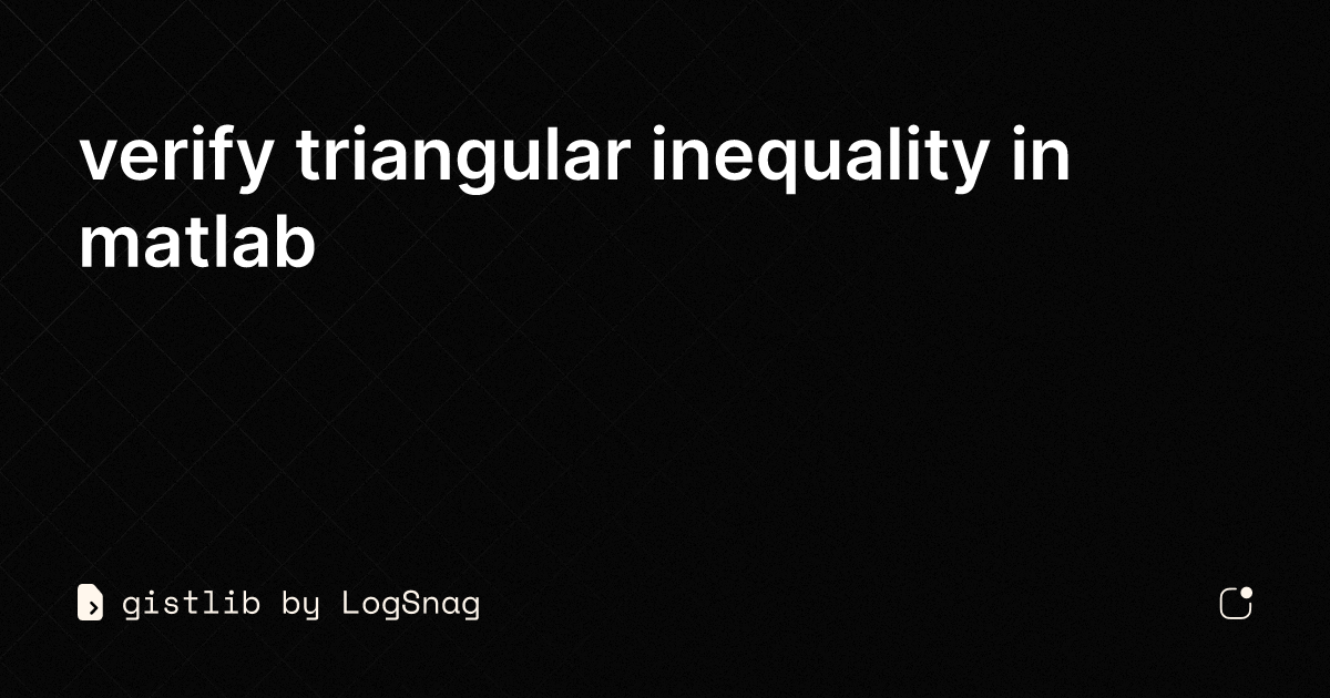 Gistlib Verify Triangular Inequality In Matlab 1912