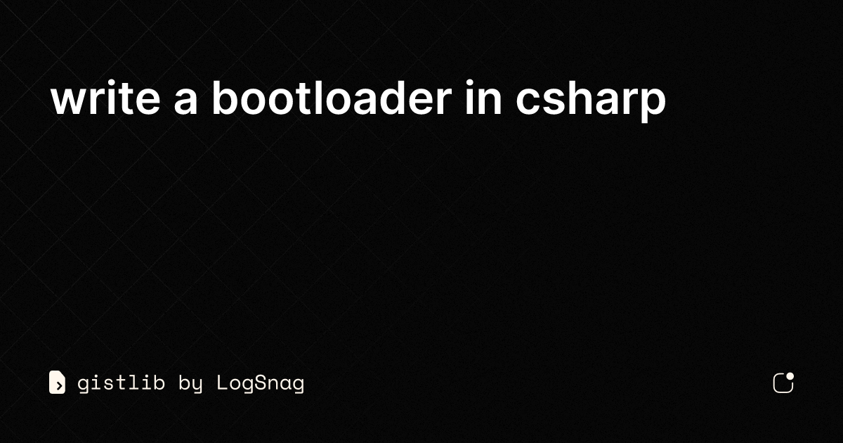 Gistlib Write A Bootloader In Csharp